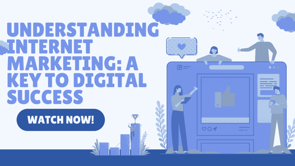 Understanding Internet Marketing: A Key to Digital Success