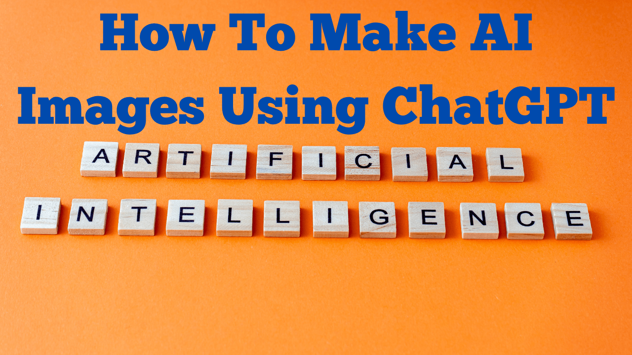 How To Make AI Images Using ChatGPT